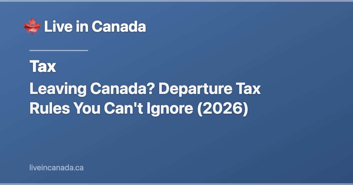 Leaving Canada? Departure Tax Rules You Can't Ignore (2026)